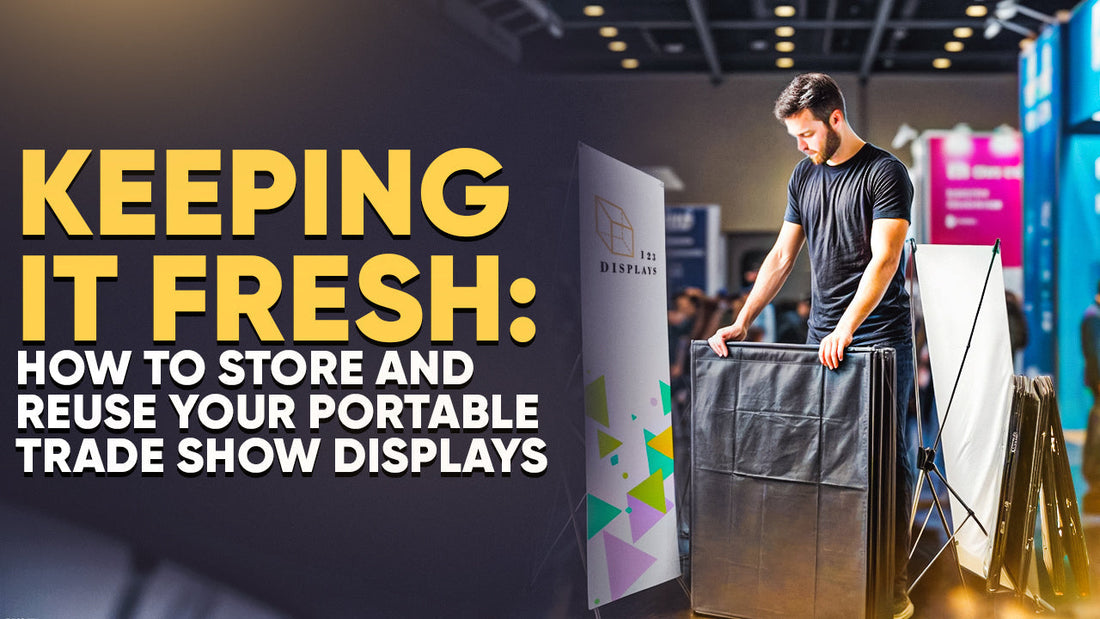 Keeping It Fresh: How to Store and Reuse Your Portable Trade Show Disp ...